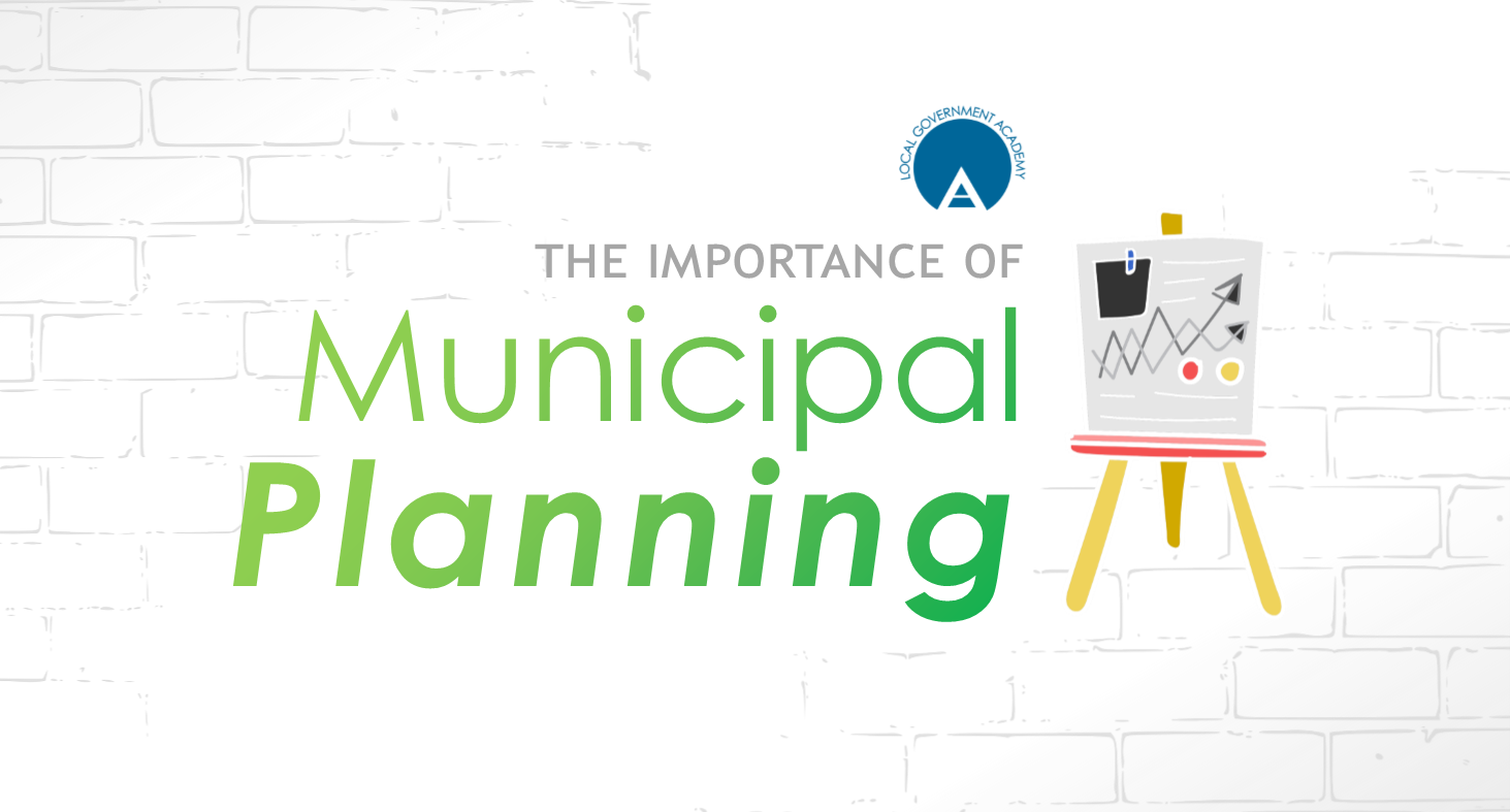 Watch: The Importance of Municipal Planning – Local Government Academy